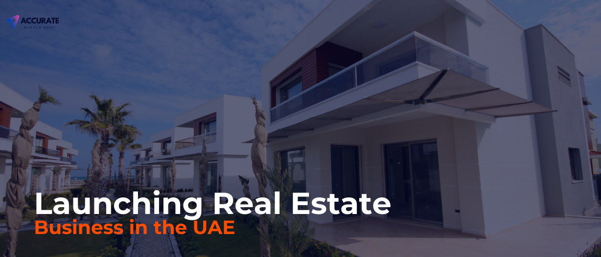 Real Estate Company Launch in the UAE - Accurate Middle East